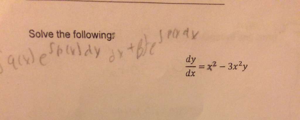 Solved Solve the following: dy/dx = x^2 - 3x^2 y | Chegg.com