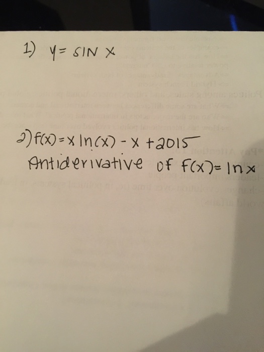 Solved y = sinx f(x) = x|n(x) - x + 2015 Antiderivative of | Chegg.com