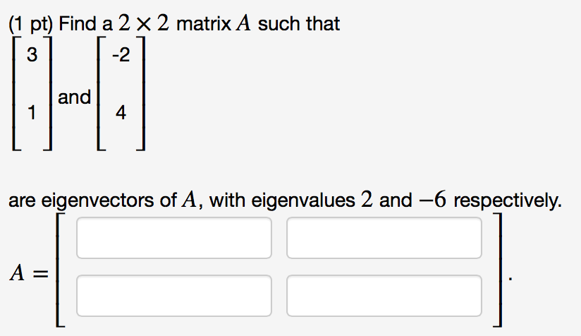 Solved Find a 2 Times 2 matrix A such that [3 1] and [-2 | Chegg.com