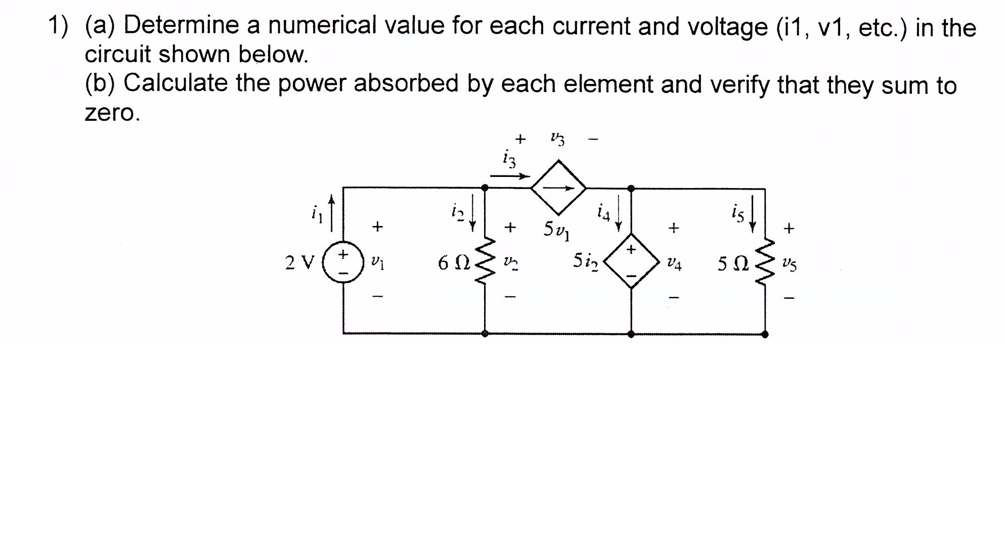 Solved 1) (a) Determine a numerical value for each current | Chegg.com Solved 1) (a) Determine a numerical value for each current | Chegg.com