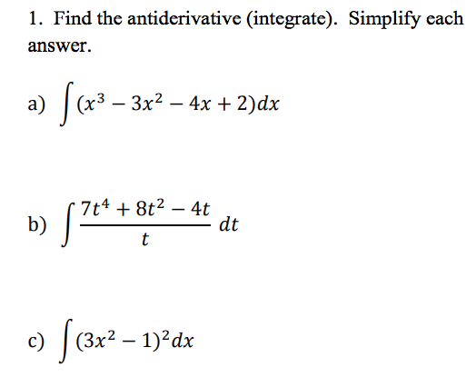 Solved 1. Find the antiderivative (integrate). Simplify each | Chegg.com