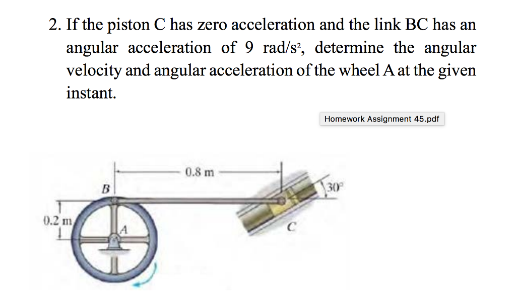 Solved If the piston C has zero acceleration and the link BC | Chegg.com