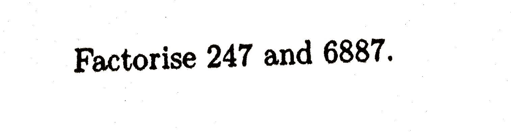 Solved Factorise 247 and 6887. | Chegg.com