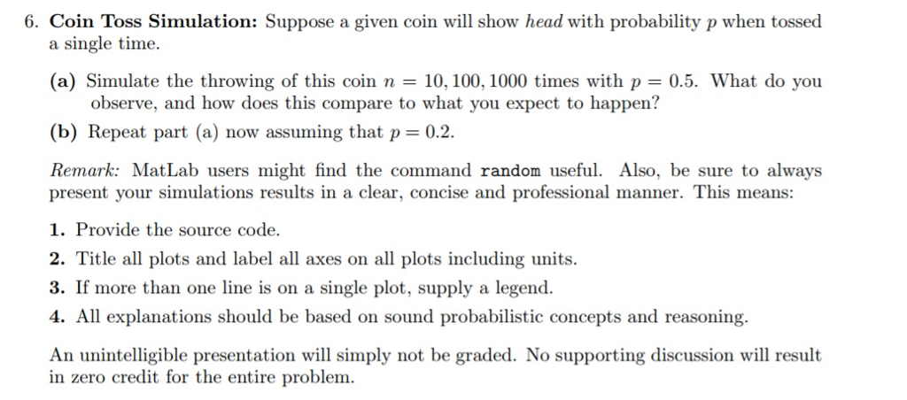 Solved 6. Coin Toss Simulation: Suppose a given coin will | Chegg.com