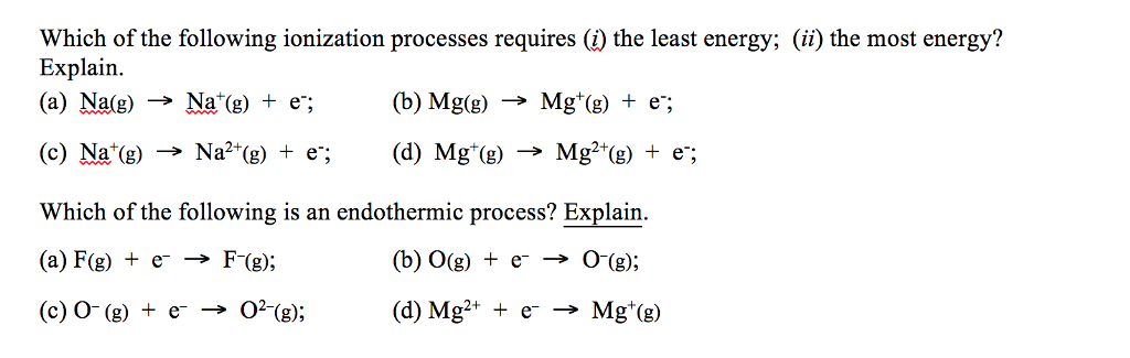 Solved processes requires ? the least energy; (ii) the most | Chegg.com