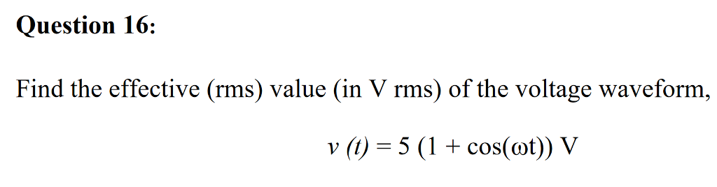Solved Question 16: Find the effective (rms) value (in V | Chegg.com