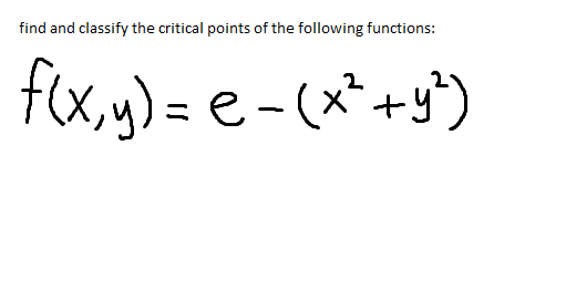 Solved Find and classify the critical points of the | Chegg.com