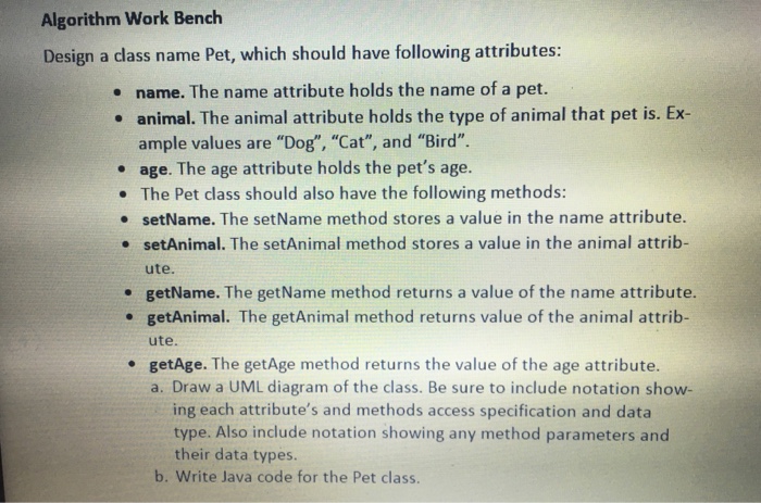 Solved Algorithm Work Bench Design a class name Pet, which | Chegg.com