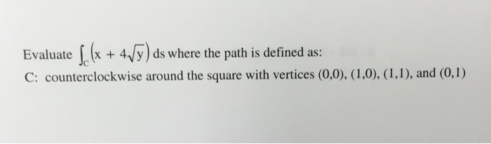 Solved Evaluate integral_c (x + 4 y) ds where the path is | Chegg.com