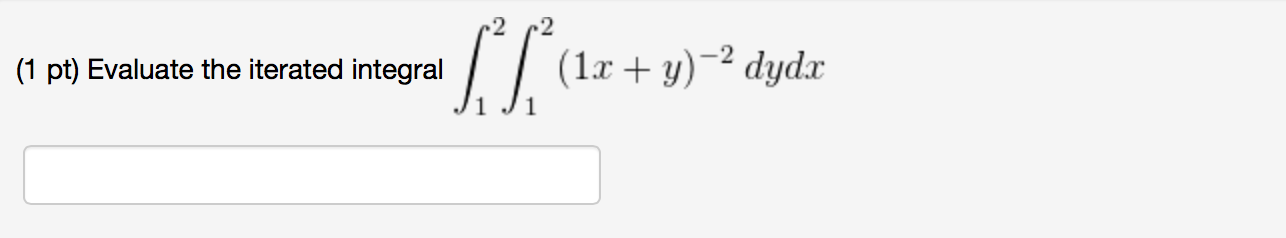 Solved Evaluate the iterated integral double integrate (1x + | Chegg.com