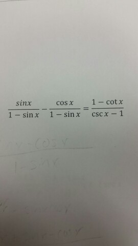 Solved sinx/1-sinx-cosx/x/1-sinx=1-cotx/csc x-1 | Chegg.com
