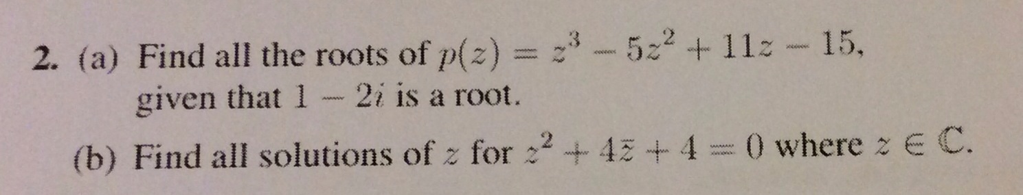 Solved Find all the roots of p(z) = z3 - 5z2 + 11z - 15, | Chegg.com