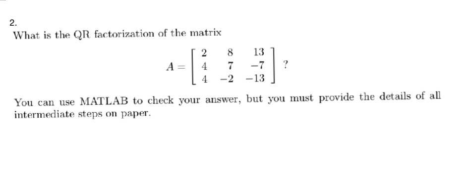 Solved 2 What Is The Qr Factorization Of The Matrix 2813 2 