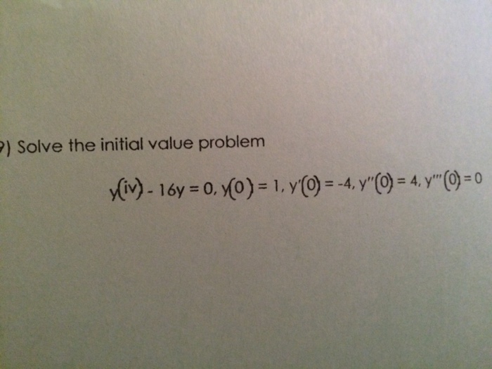 Solved Solve the initial value problem y(iv)-16y = 0, y (0) | Chegg.com