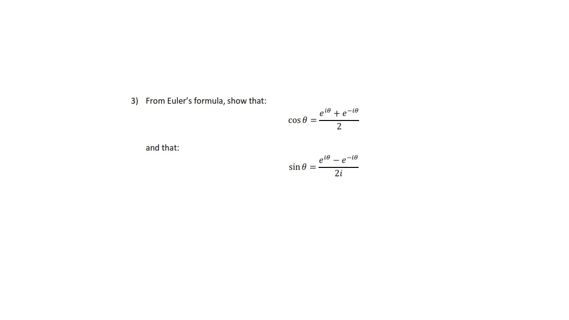 Solved From Euler's formula, show that: cos theta = e^i | Chegg.com