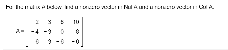 Solved For the matrix A below, find a nonzero vector in Nul | Chegg.com