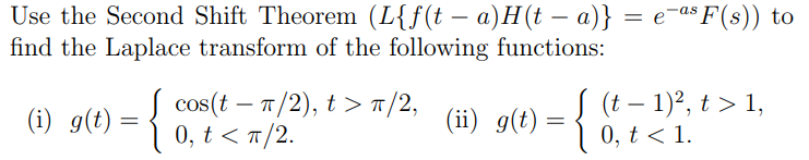 Solved Use the Second Shift Theorem (LU(t-a)H(t-a)} = | Chegg.com