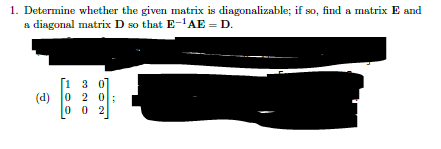 Solved Determine whether the given matrix is diagonalizable; | Chegg.com