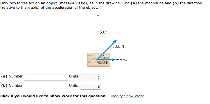 Solved Only Two Forces Act On An Object Mass 4 98 Kg As