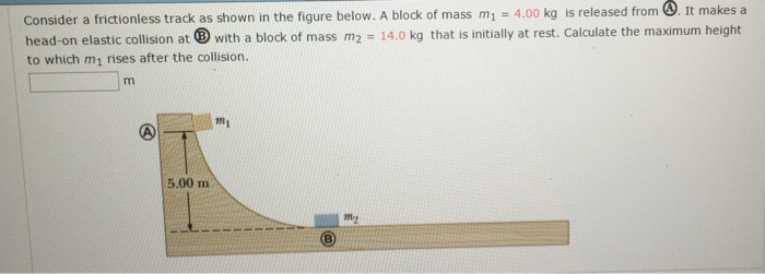 Solved: Consider A Frictionless Track As Shown In The Figu... | Chegg.com Solved: Consider A Frictionless Track As Shown In The Figu... | Chegg.com