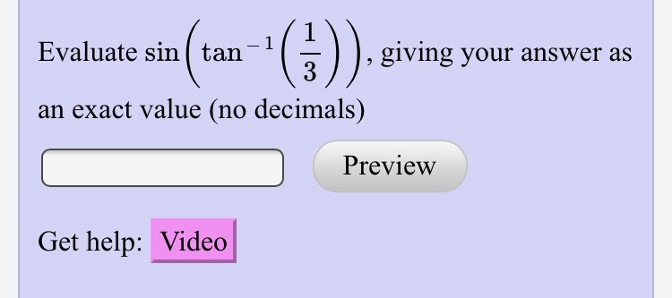 Solved Evaluate sin (tan^-1(1/3) giving your answer as an | Chegg.com
