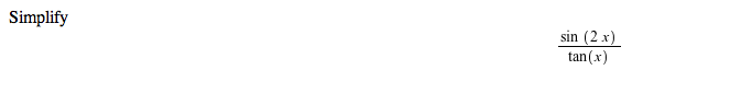 Solved Simplify sin(2x) / tan (x) | Chegg.com