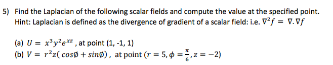 Solved Find the Laplacian of the following scalar fields and | Chegg.com