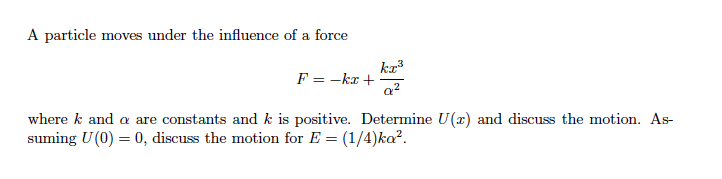 Solved A particle moves under the influence of a force kr3 | Chegg.com