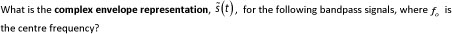 Solved What is the complex envelope representation s(t), for | Chegg.com