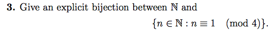 Solved Give an explicit bijection between N and {n N: n = 1 | Chegg.com