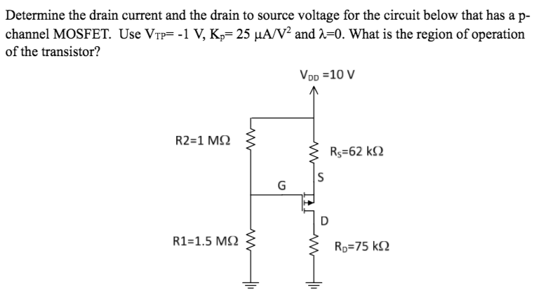 Solved Determine The Drain Current And The Drain To Source