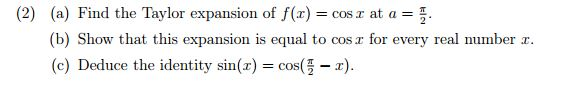 Solved Find the Taylor expansion of f(x) = cos x at a = | Chegg.com