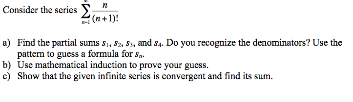 Solved Consider the series n/(n+1)! Find the partial sums | Chegg.com