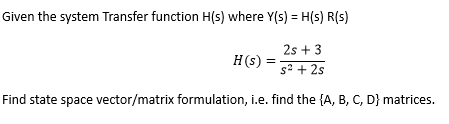 Solved Given the system Transfer function H(s) where Y(s) = | Chegg.com