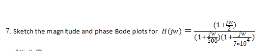 Solved Sketch the magnitude and phase Bode plots for H(jw) = | Chegg.com