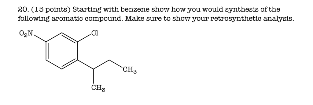 Solved 20. (15 points) Starting with benzene show how you | Chegg.com