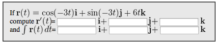 Solved If r(t) = cos(-3t)i + sin(-3t)j+ 6tk compute r' (t)= | Chegg.com