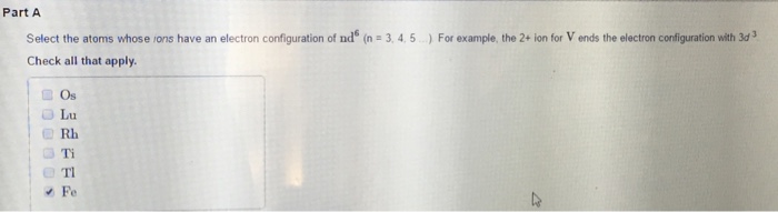 Solved Select the atoms whose ions have an electron | Chegg.com