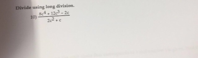 Solved Divide using long division. 8c^4 + 12c^3 - 2c/2c^2 + | Chegg.com
