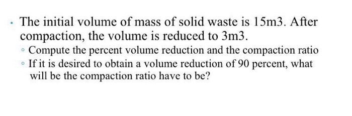 Solved The initial volume of mass of solid waste is 15m3. | Chegg.com