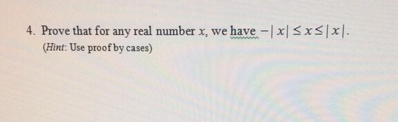 Solved Prove that for any real number x, we have - |x| | Chegg.com