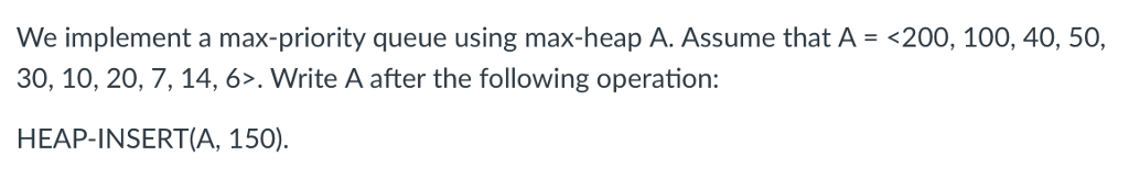 Solved We implement a max-priority queue using max-heap A. | Chegg.com