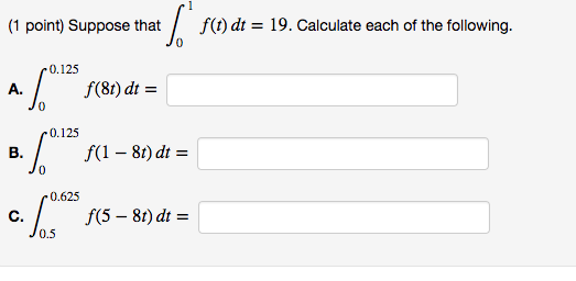Solved Suppose that integral_0^1 f(t)dt = 19. Calculate each | Chegg.com