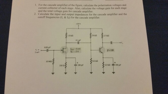 Solved 1. For the cascade amplifier of the figure, calculate | Chegg.com