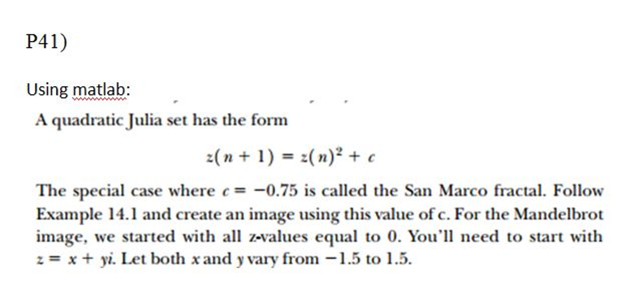 Solved P41) Using matlab A quadratic Julia set has the form | Chegg.com