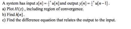 Solved A system has input x[n] = 1/2^n u[n]and output y[n] = | Chegg.com