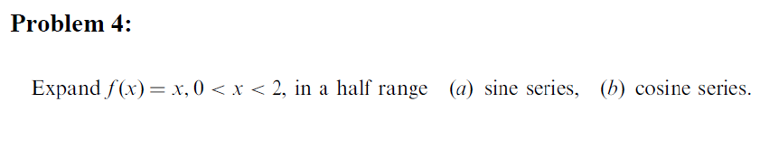 Solved Problem 4: Expand f(x)= x, 0