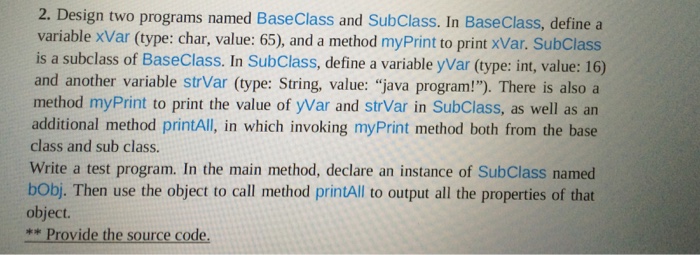 Solved Design two programs named BaseClass arid Subclass. In | Chegg.com