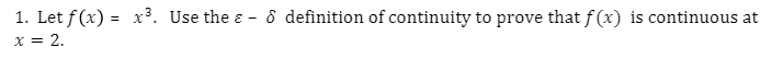 Solved Let f (x) = x^3. Use the epsilon - delta definition | Chegg.com