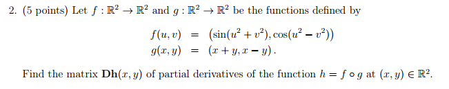 Solved 2. (5 points) Let f : R2 → R2 and g : R2 → R2 be the | Chegg.com